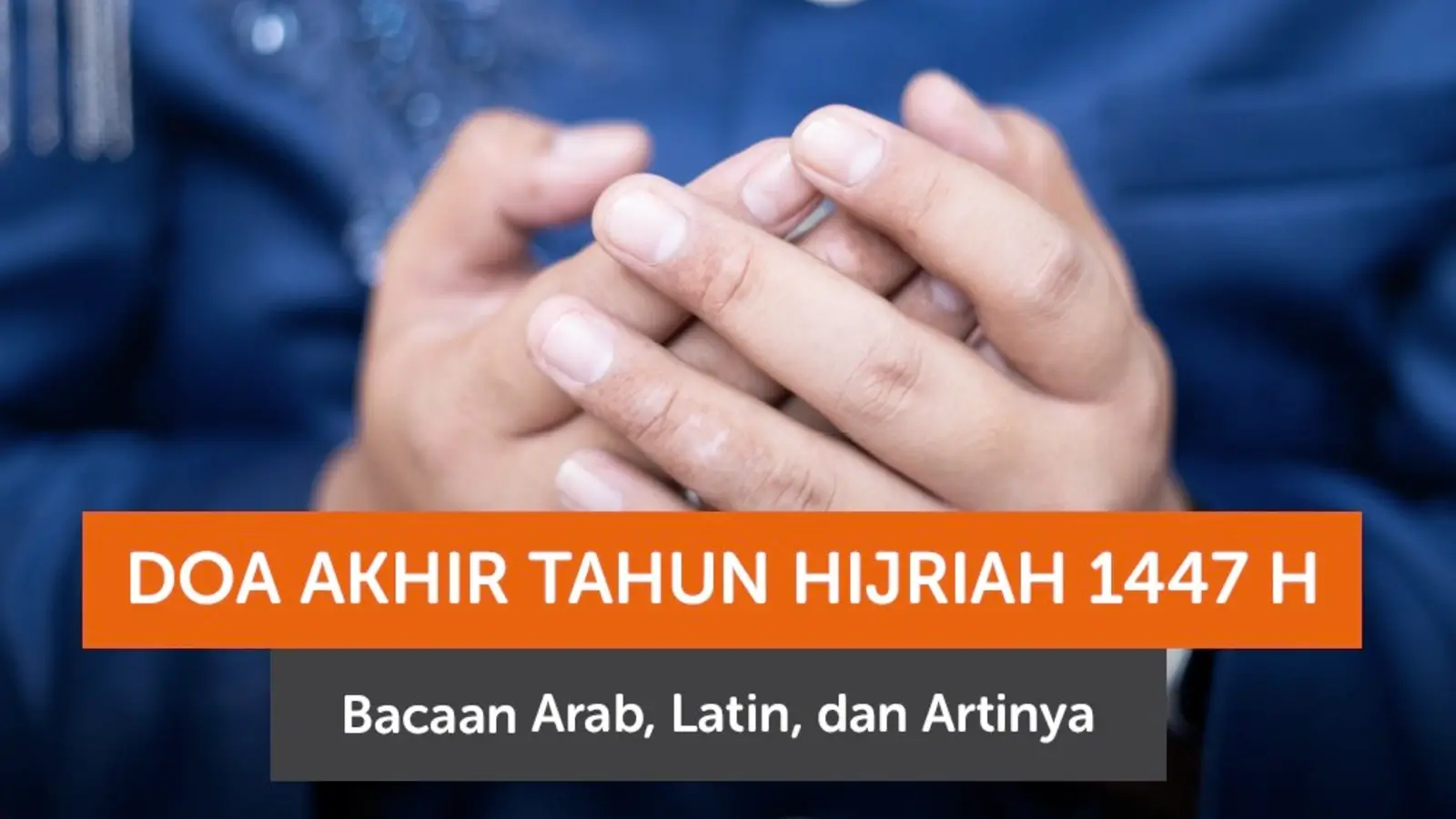 Bacaan Doa Akhir dan Awal Tahun Islam 1 Muharram Arab Latin Arti